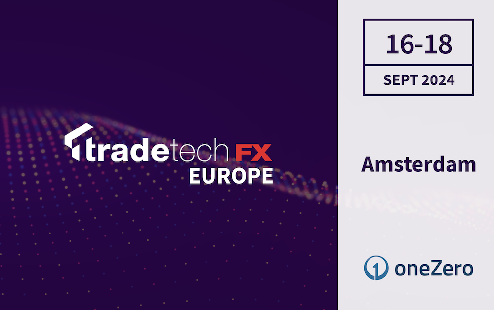 Join us at TradeTech FX Europe 2024 - Booth 4 – oneZero